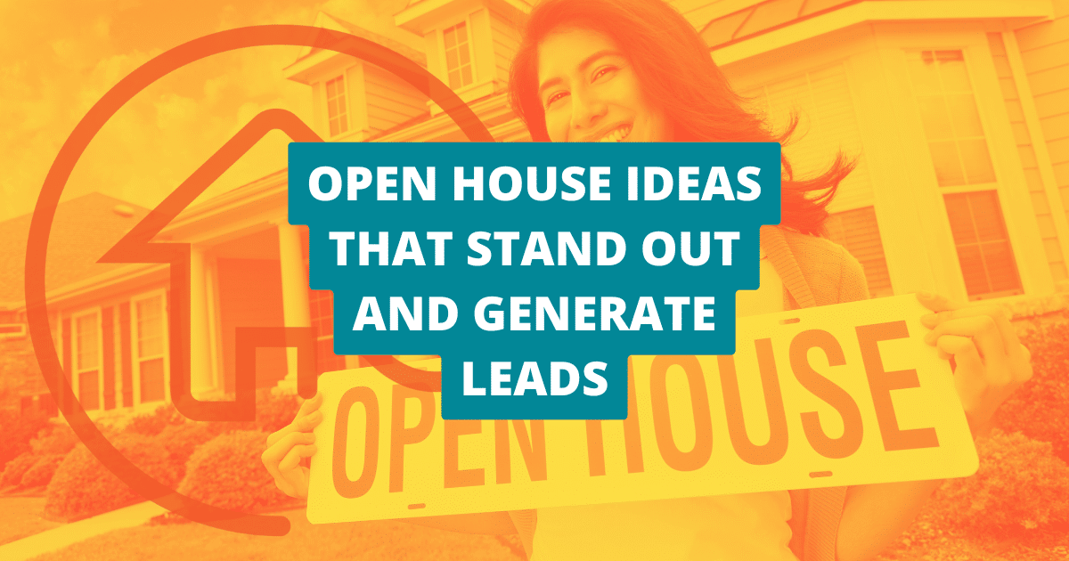Open House Ideas for Real Estate Agents to Generate Leads