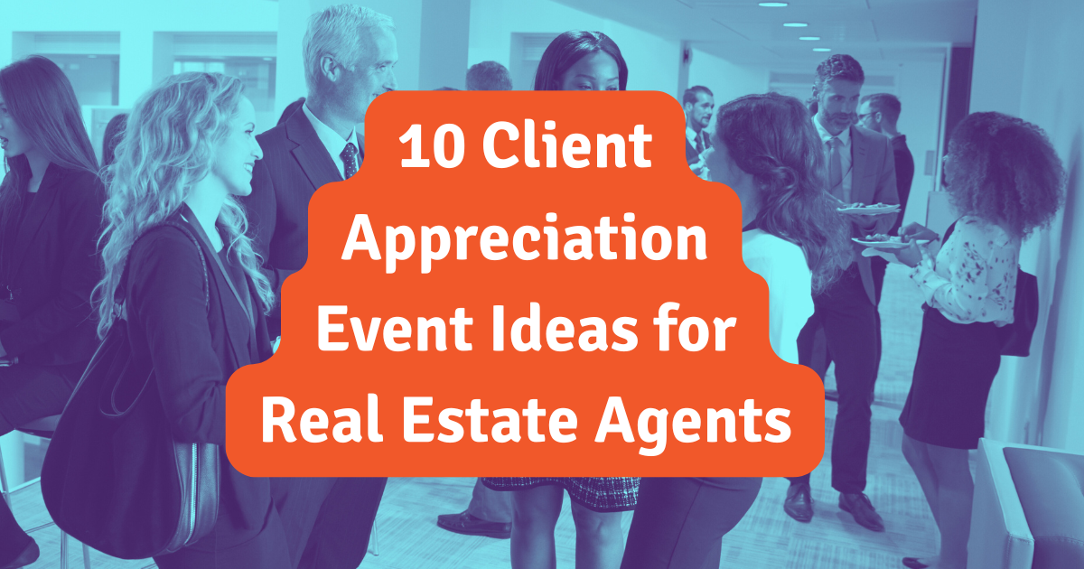 10 Client Appreciation Event Ideas for Real Estate Agents