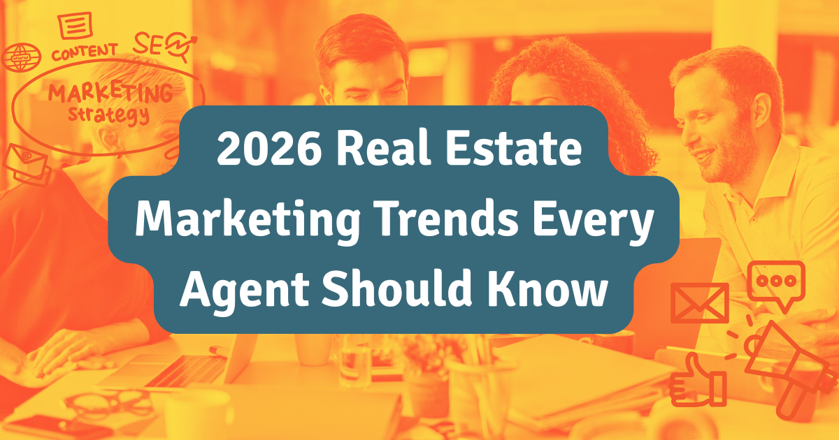 2026 Real Estate Marketing Trends Every Agent Should Know